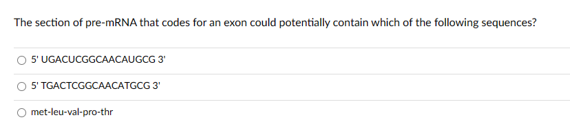 Solved The section of pre-mRNA that codes for an exon could | Chegg.com