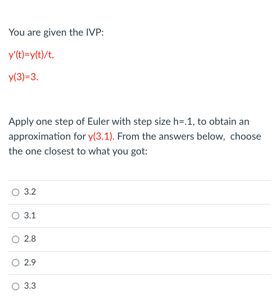 Solved You are given the IVP: y'(t)=y(t)/t, y(3)=3. Apply | Chegg.com