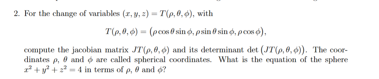 Solved For the change of variables (x,y,z)=T(ρ,θ,ϕ), with | Chegg.com