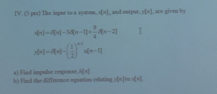Solved IV (5 pts) The input to a system, n], and output, | Chegg.com