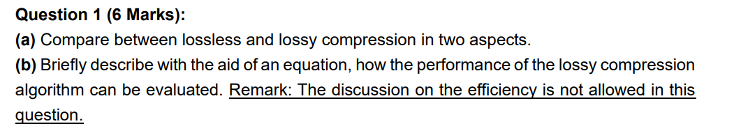 Solved Question 1 (6 Marks): (a) Compare between lossless | Chegg.com