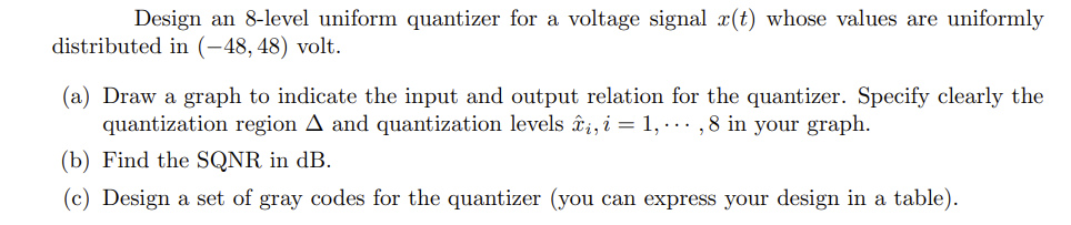 Solved Design an 8-level uniform quantizer for a voltage | Chegg.com