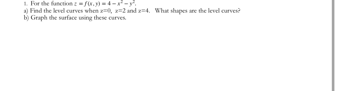 Solved 1. For the function z=f(x,y)=4−x2−y2. a) Find the | Chegg.com
