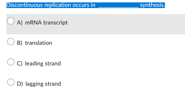 Solved Discontinuous replication occurs insynthesis.A) ﻿mRNA | Chegg.com