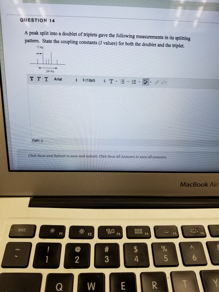 Solved QUESTION 14 A peak split into a doublet of triplets | Chegg.com