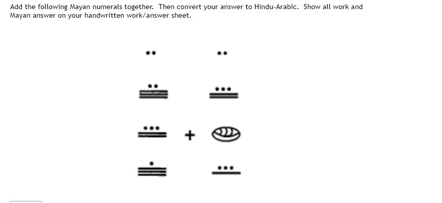 Solved Add the following Mayan numerals together. Then | Chegg.com