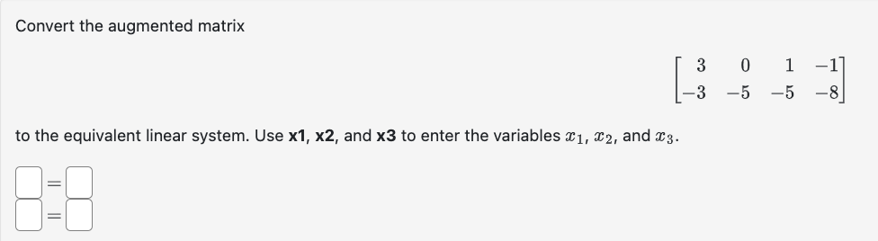 Solved Convert the augmented matrix[301-1-3-5-5-8]to the | Chegg.com