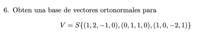 Solved 6. Obten una base de vectores ortonormales para | Chegg.com