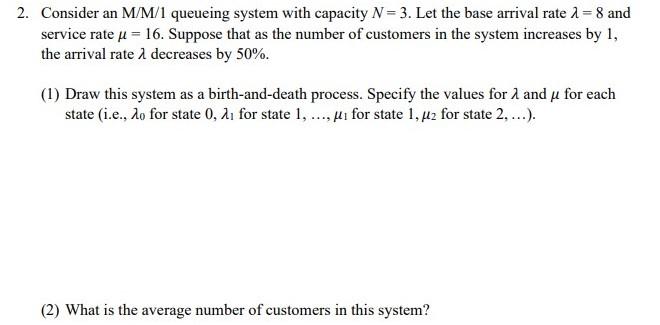 2. Consider an M/M/1 queueing system with capacity | Chegg.com