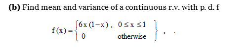 Solved (b) Find mean and variance of a continuous r.v. with | Chegg.com