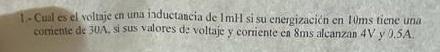 1. Cual cs el voliaje en unis inductabcia de lmH si | Chegg.com