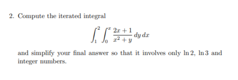 Solved 2. Compute the iterated integral 2 Ji Jo 2 +1 dy de | Chegg.com