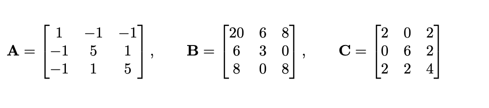 A=⎣⎡1−1−1−151−115⎦⎤,B=⎣⎡2068630808⎦⎤,C=⎣⎡202062224⎦⎤ | Chegg.com