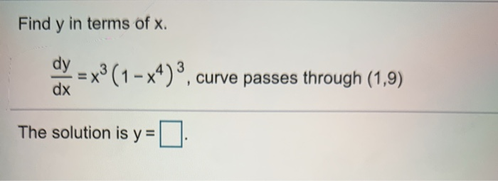 Solved Find y in terms of x. dy dx x3(1x4), curve passes | Chegg.com