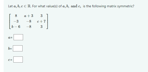 Solved Let a,b,cinR. For what value(s) ﻿of a,b, ﻿and c, ﻿is | Chegg.com