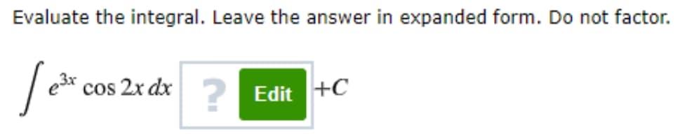 Solved Evaluate the integral. Leave the answer in expanded | Chegg.com