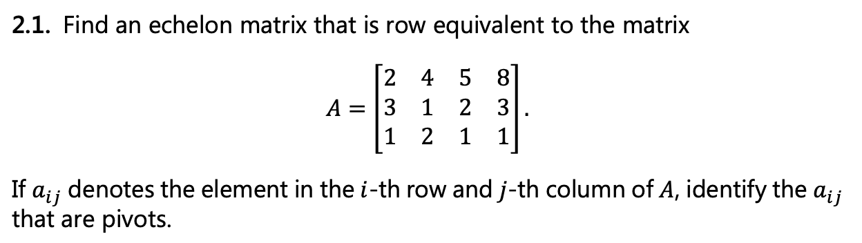 2.1. Find an echelon matrix that is row equivalent to | Chegg.com