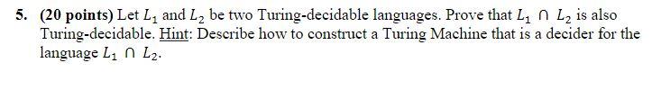 Solved Let L1 and L2 be two Turing-decidable languages. | Chegg.com