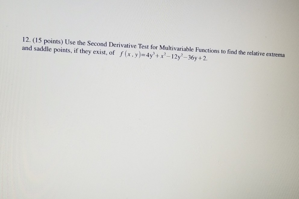 Solved 12. (15 points) Use the Second Derivative Test for | Chegg.com