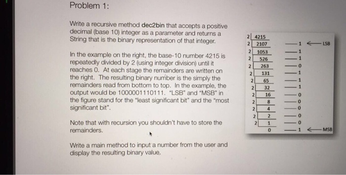 Solved Problem 1: Write a recursive method dec2bin that | Chegg.com