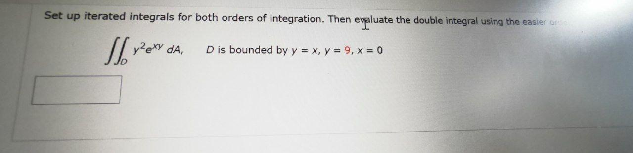 Solved Set up iterated integrals for both orders of | Chegg.com