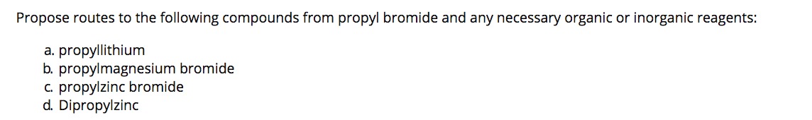 Solved Propose routes to the following compounds from propyl | Chegg.com