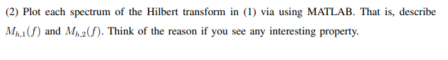 Solved (1) Plot the Hilbert transform of the following | Chegg.com