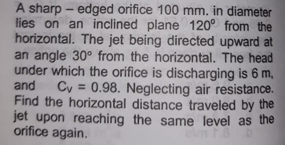 Solved A sharp-edged orifice 100 mm. in diameter lies on an | Chegg.com