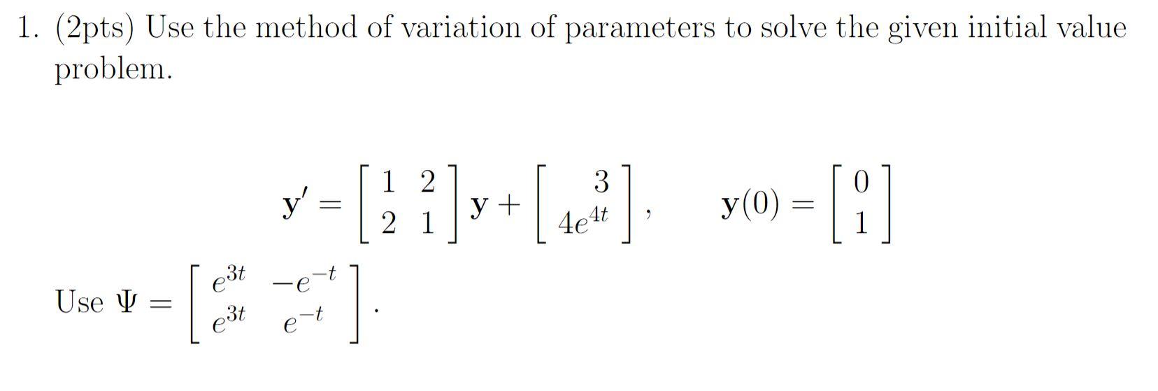 Solved 1. (2pts) Use the method of variation of parameters | Chegg.com