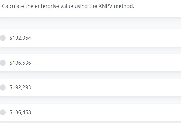 Solved Calculate the enterprise value using the XNPV | Chegg.com