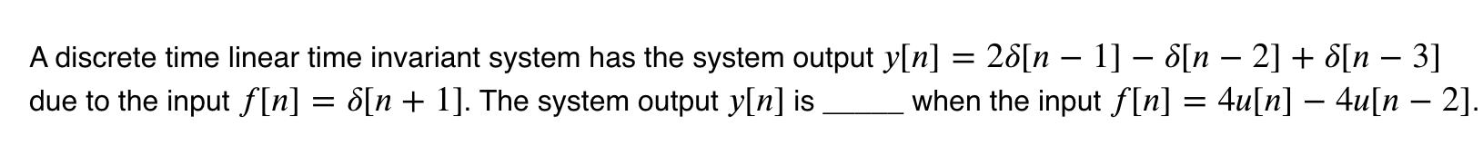 Solved A Discrete Time Linear Time Invariant System Has The 0880