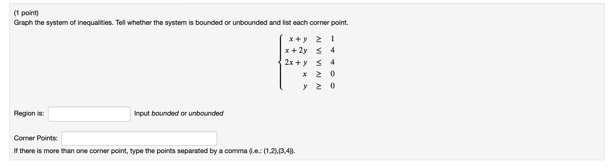 Solved (1 point) Graph the system of inequalities. Tell | Chegg.com Solved (1 point) Graph the system of inequalities. Tell | Chegg.com
