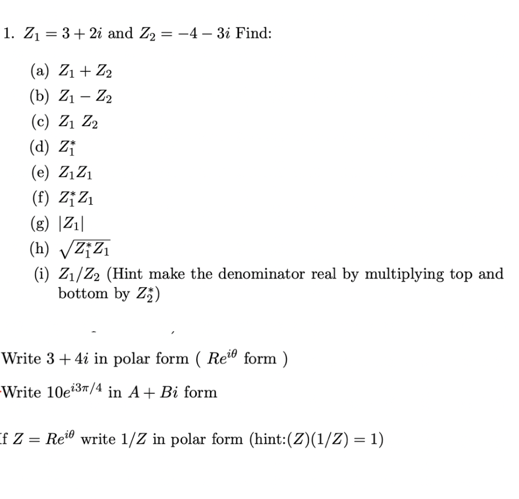 Solved 1. Z1 = 3 + 2i and Z2 = -4 – 3i Find: (a) Z1 + Z2 (b) | Chegg.com