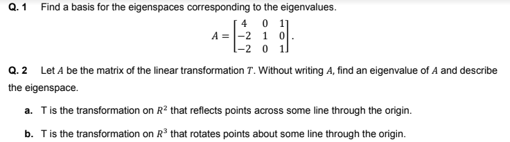 Solved Q.1 Find a basis for the eigenspaces corresponding to | Chegg.com