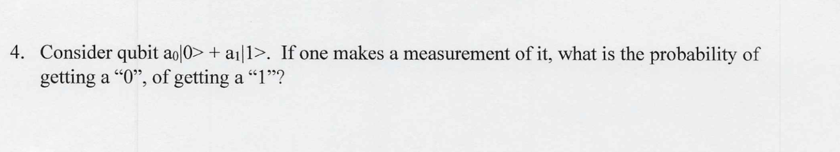 Solved Consider qubit a0|0>+a1|1>. ﻿If one makes a | Chegg.com