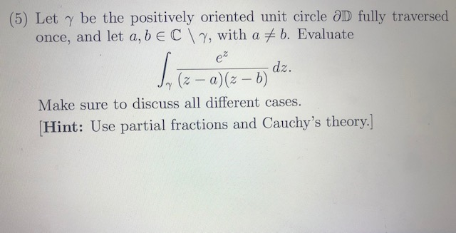 Solved (5) Let y be the positively oriented unit circle aD | Chegg.com