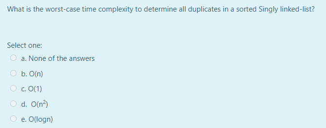 Solved What is the worst-case time complexity to determine | Chegg.com