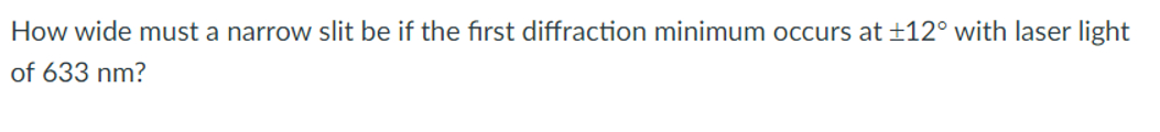 Solved How wide must a narrow slit be if the first | Chegg.com