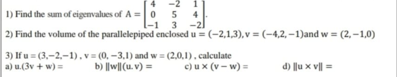 Solved 4 -2 1 1) Find the sum of eigenvalues of A = 0 5 4 3 | Chegg.com