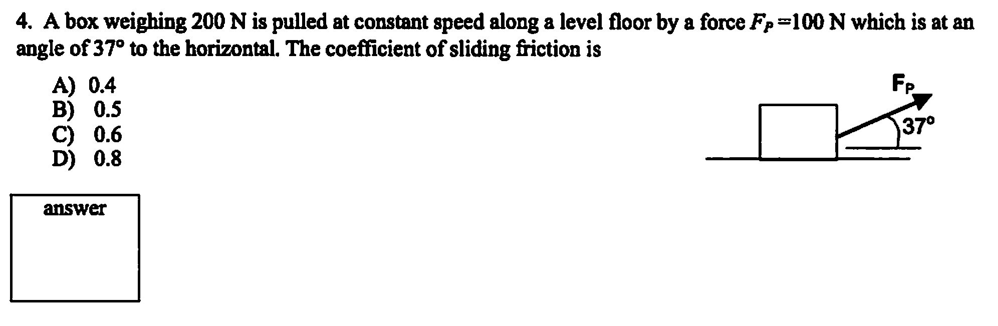 Solved 4. A box weighing 200 N is pulled at constant speed | Chegg.com