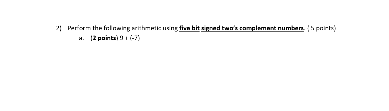 Solved 2) Perform the following arithmetic using five bit | Chegg.com
