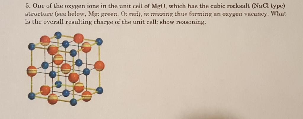Solved 5. One of the oxygen ions in the unit cell of MgO, | Chegg.com