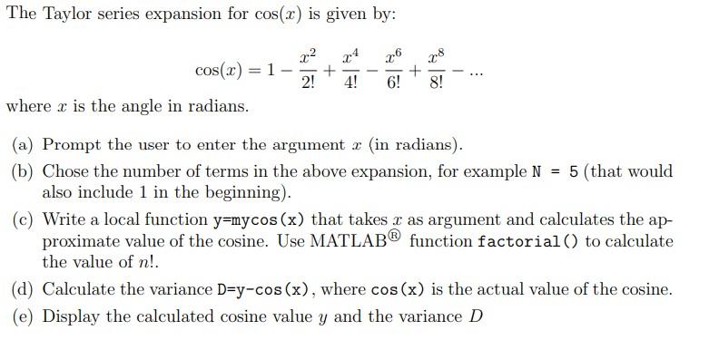 Solved The Taylor series expansion for cos(x) is given by: | Chegg.com