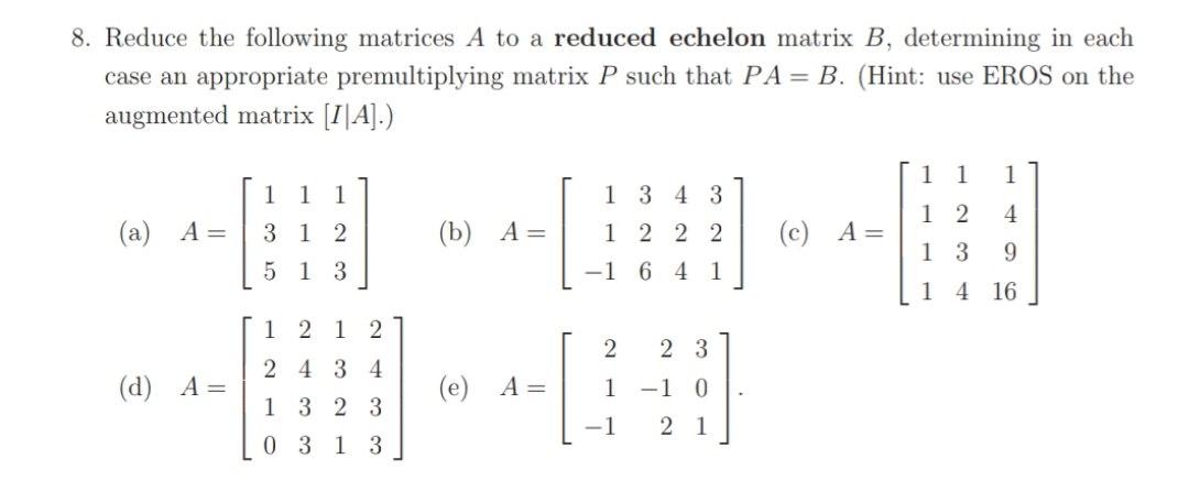 Solved 8. Reduce the following matrices A to a reduced | Chegg.com