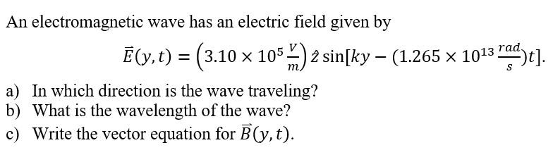 Solved An Electromagnetic Wave Has An Electric Field Given