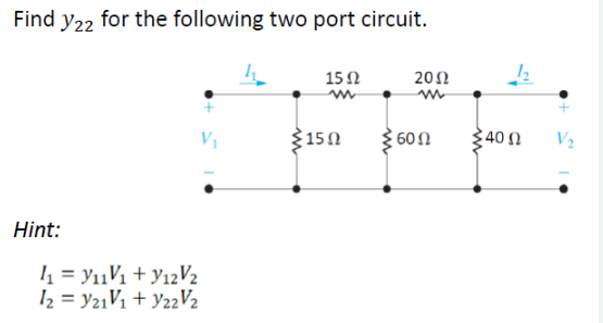Solved Find y22 for the following two port circuit. Hint: | Chegg.com