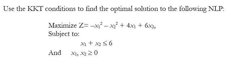 Solved Use the KKT conditions to find the optimal solution | Chegg.com