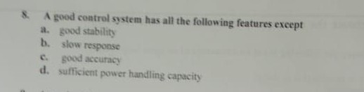 Solved S. A good control system has all the following | Chegg.com