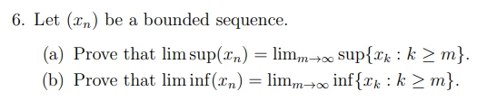 Solved 6. Let (xn) be a bounded sequence. (a) Prove that | Chegg.com