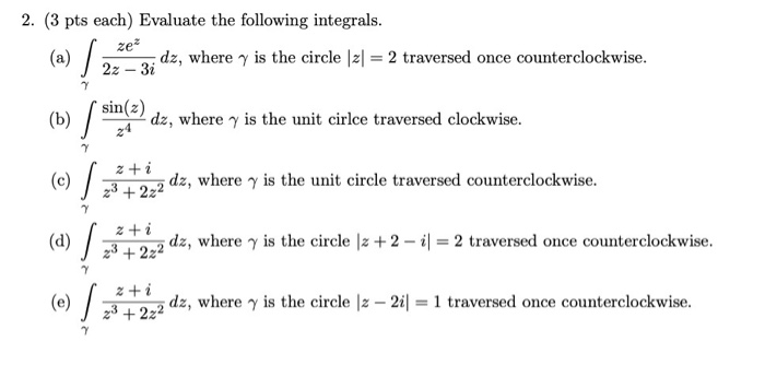 Solved 2. (3 pts each) Evaluate the following integrals. ze | Chegg.com